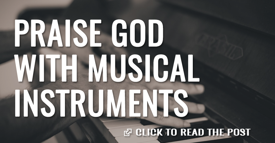 Praise God with musical instruments | My Best Praise